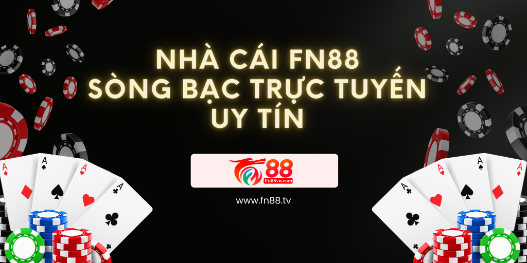 Nhà Cái FN88 - Nạp Đầu Tặng 200k! - Casino Uy tín Hàng Đầu